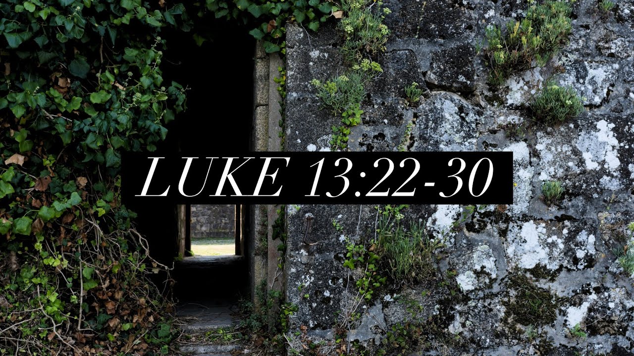 Luke 13:22-30, The Narrow Door," Pastor Richard - YouTube