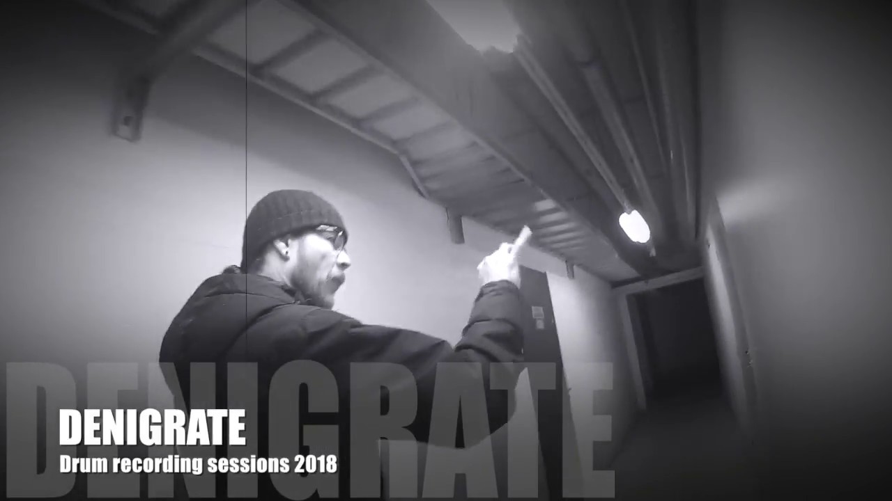 DENIGRATE - RECORDING SESSIONS 2018 / part I - YouTube