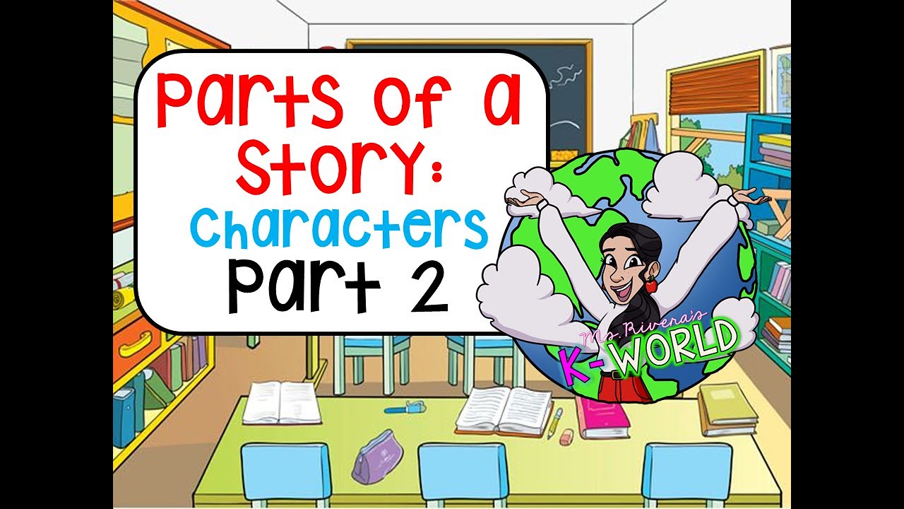Parts of a Story Part 2: Characters - YouTube