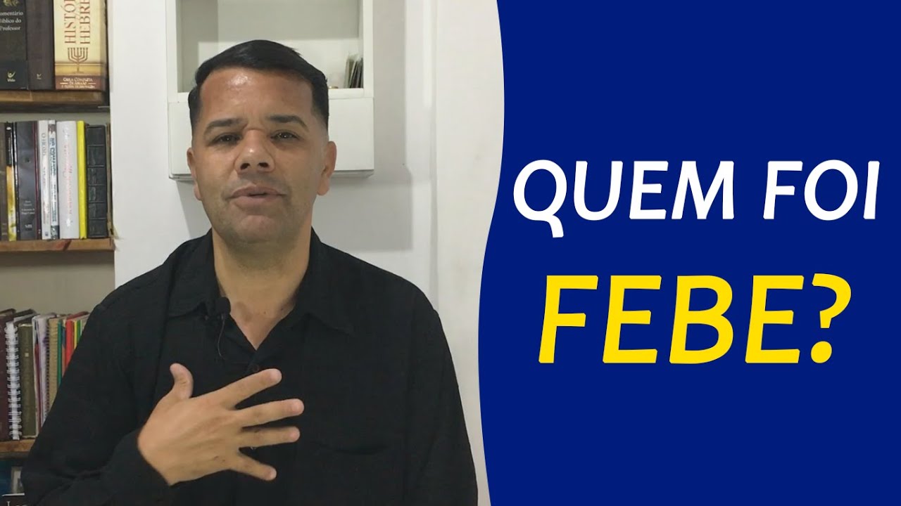 Quem foi Febe? | Personagens Desconhecidos da Bíblia | Pr. José Dias ...