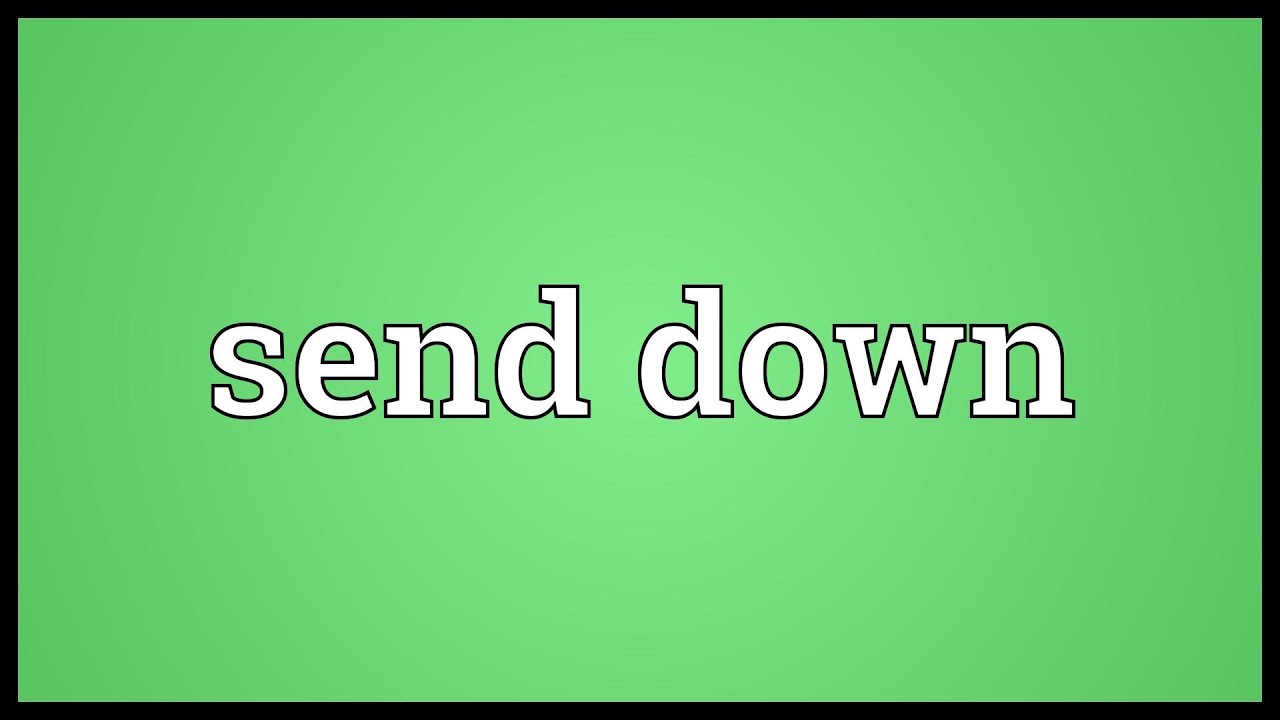Send Down Meaning YouTube send-down-meaning-youtube
