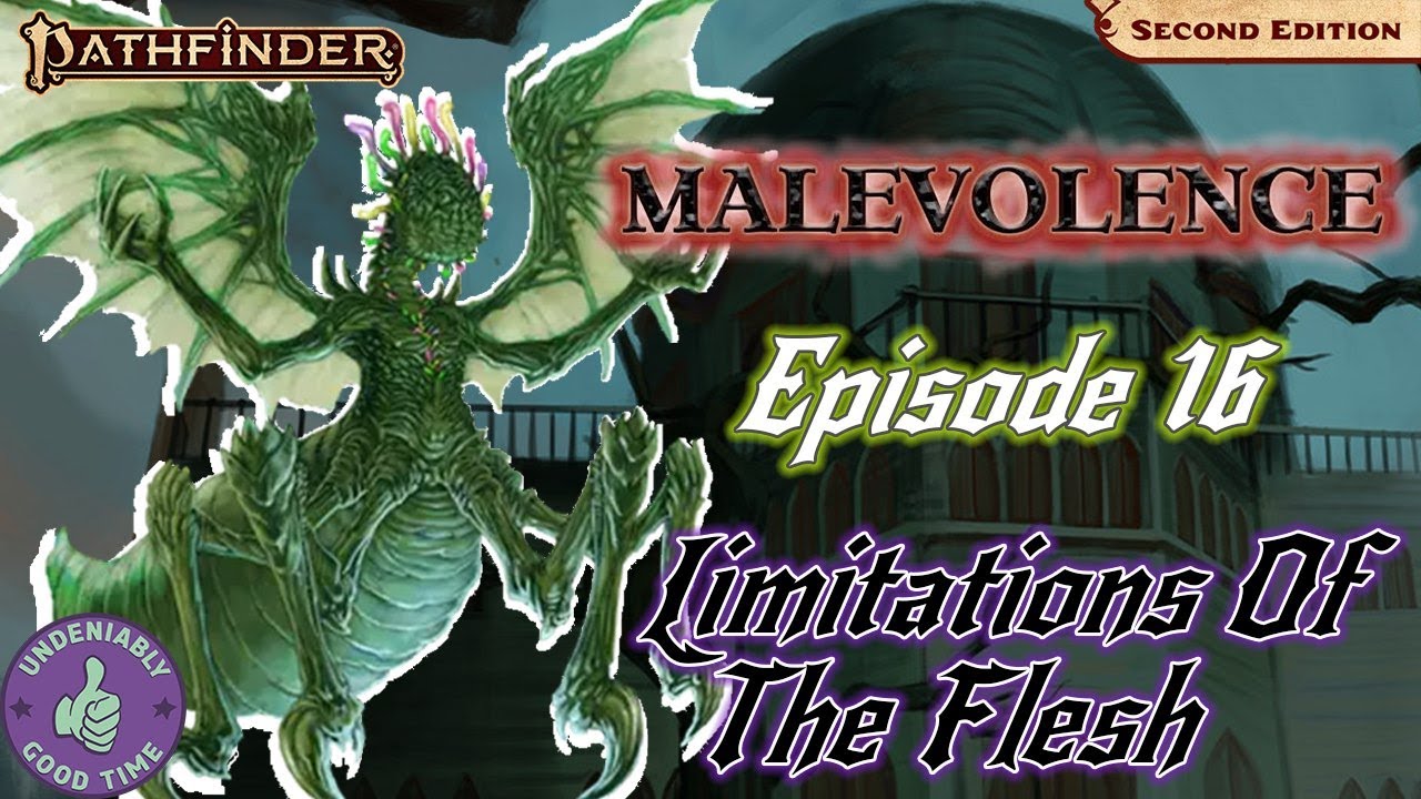 Malevolence (PF2e) - Episode 16: Limitations of the Flesh - YouTube