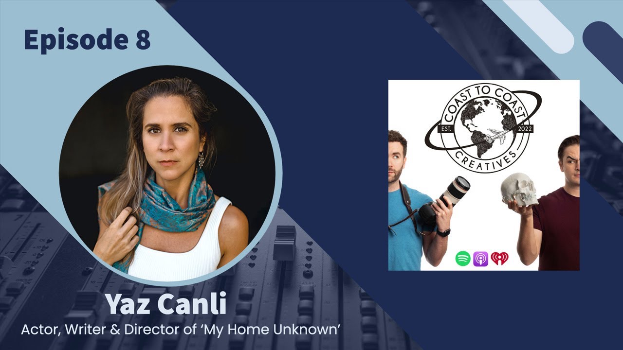 Episode 8: Yaz Canli - Actor, Writer & Director of 'My Home Unknown ...