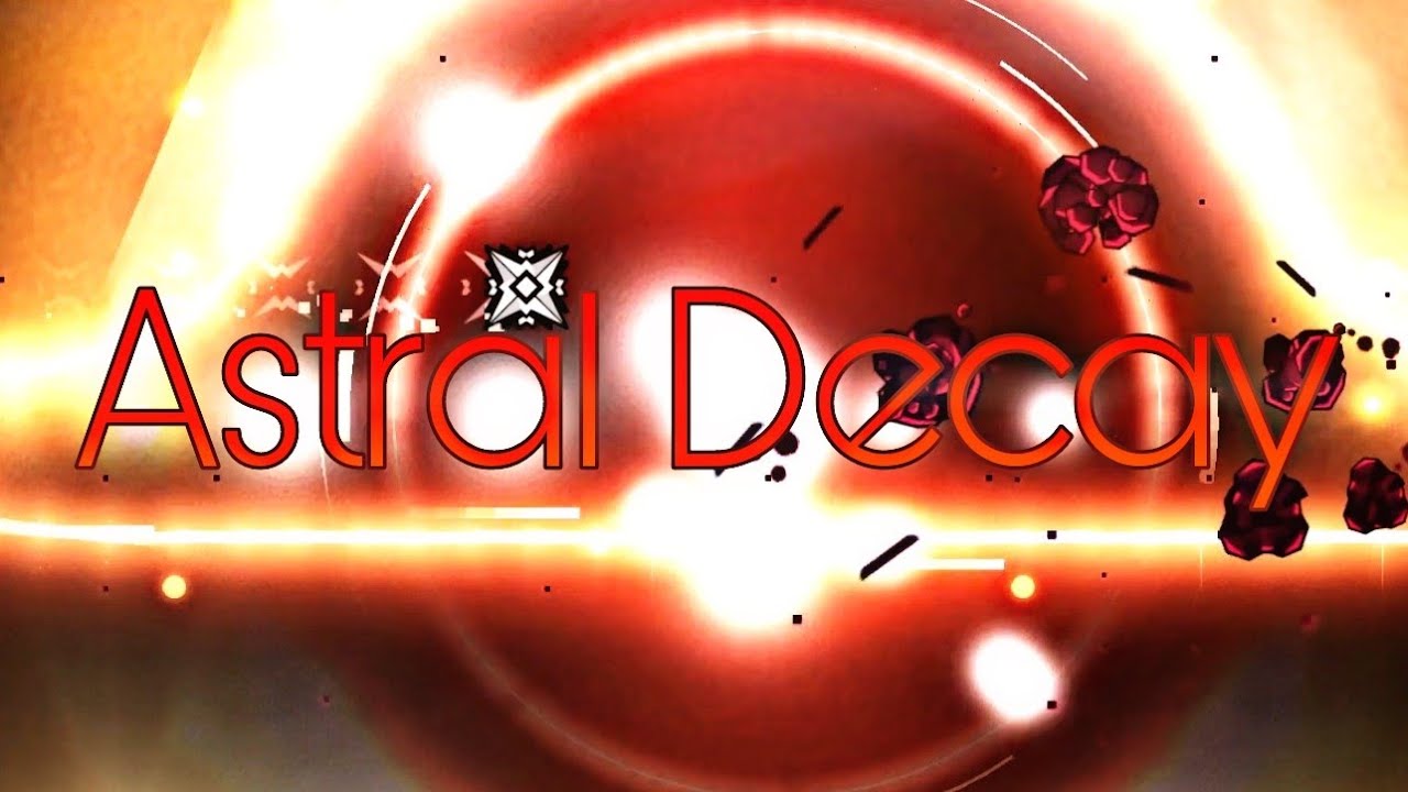 [55 demon]Geometry dash|Astral Decay(Hard demon)by:Toastlord - YouTube