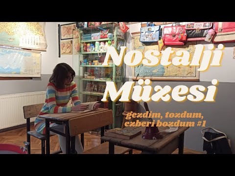NOSTALJİ MÜZESİNDEYİZ! | Gezdim, tozdum, ezberi bozdum #1 vlog tadında...