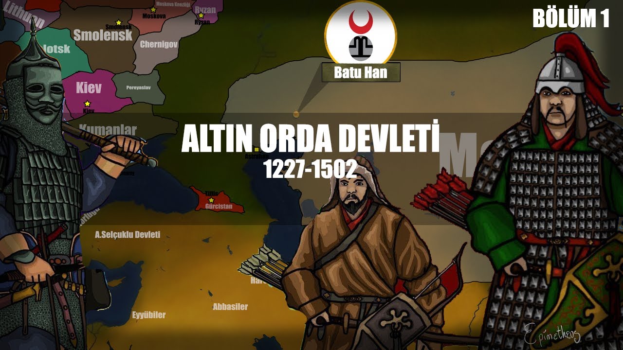 Altın Orda Devleti / Kuruluş /Bölüm 1/1.ve 2. kıpçak seferleri /Kalka ...