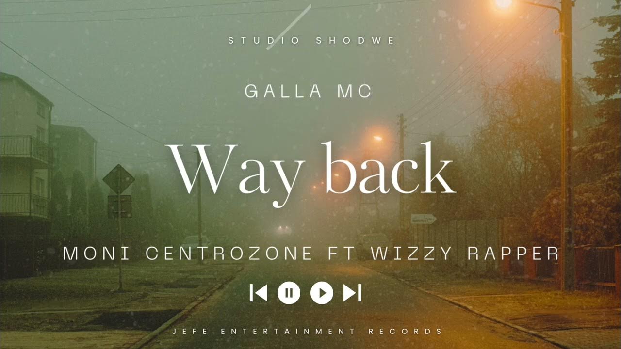 Galla Mc & Moni Centrozone ft Wizzy Rapper- Way Back - YouTube