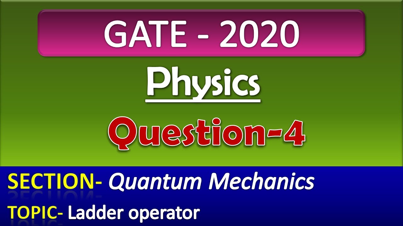 GATE 2020 Physics Solution |Question-4| Quantum Mechanics| Ladder ...