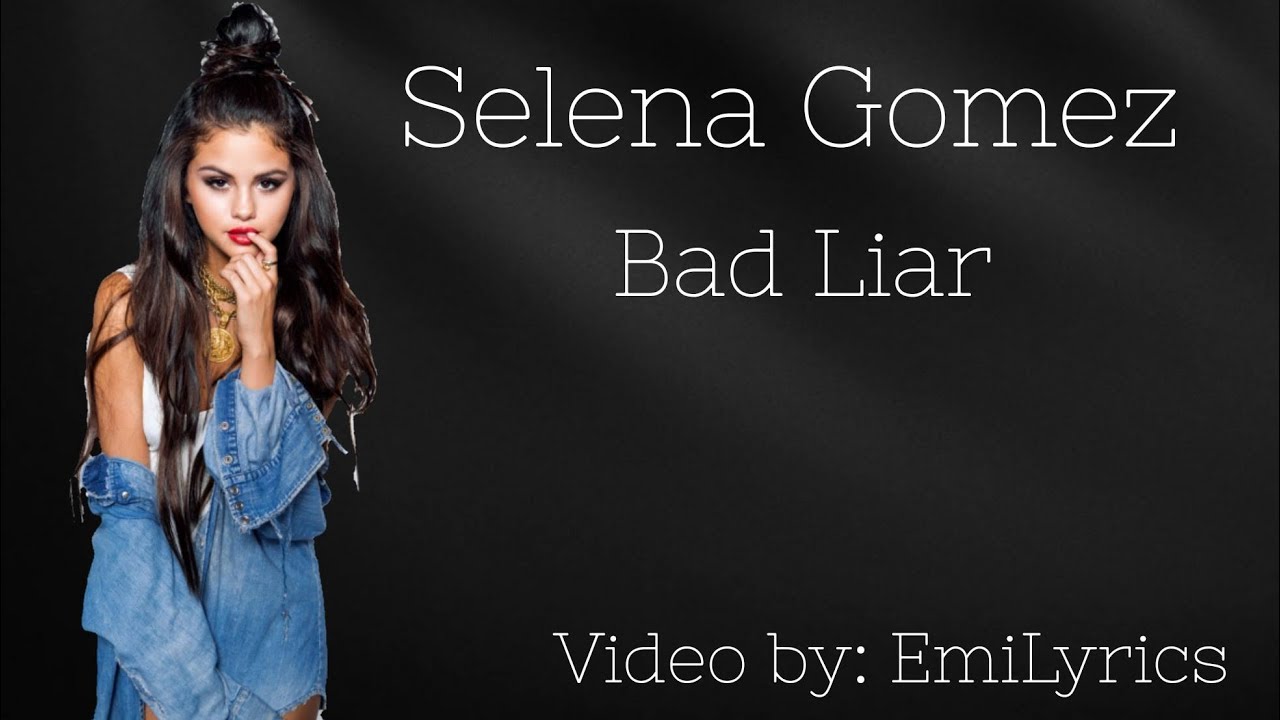 Selena Gomez - Bad Liar (lyrics by: EmiLyrics) - YouTube Music