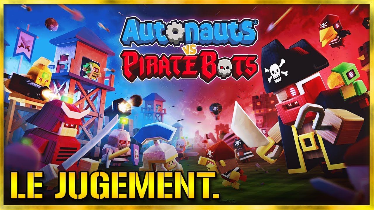 ⚖️ [ LE JUGEMENT #107 ] Autonauts Vs PirateBots : ça aurait simplement ...