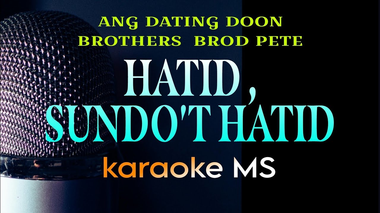 HATID , SUNDO'T HATID ANG DATING DOON BROTHERS BROD PETE KARAOKE - YouTube
