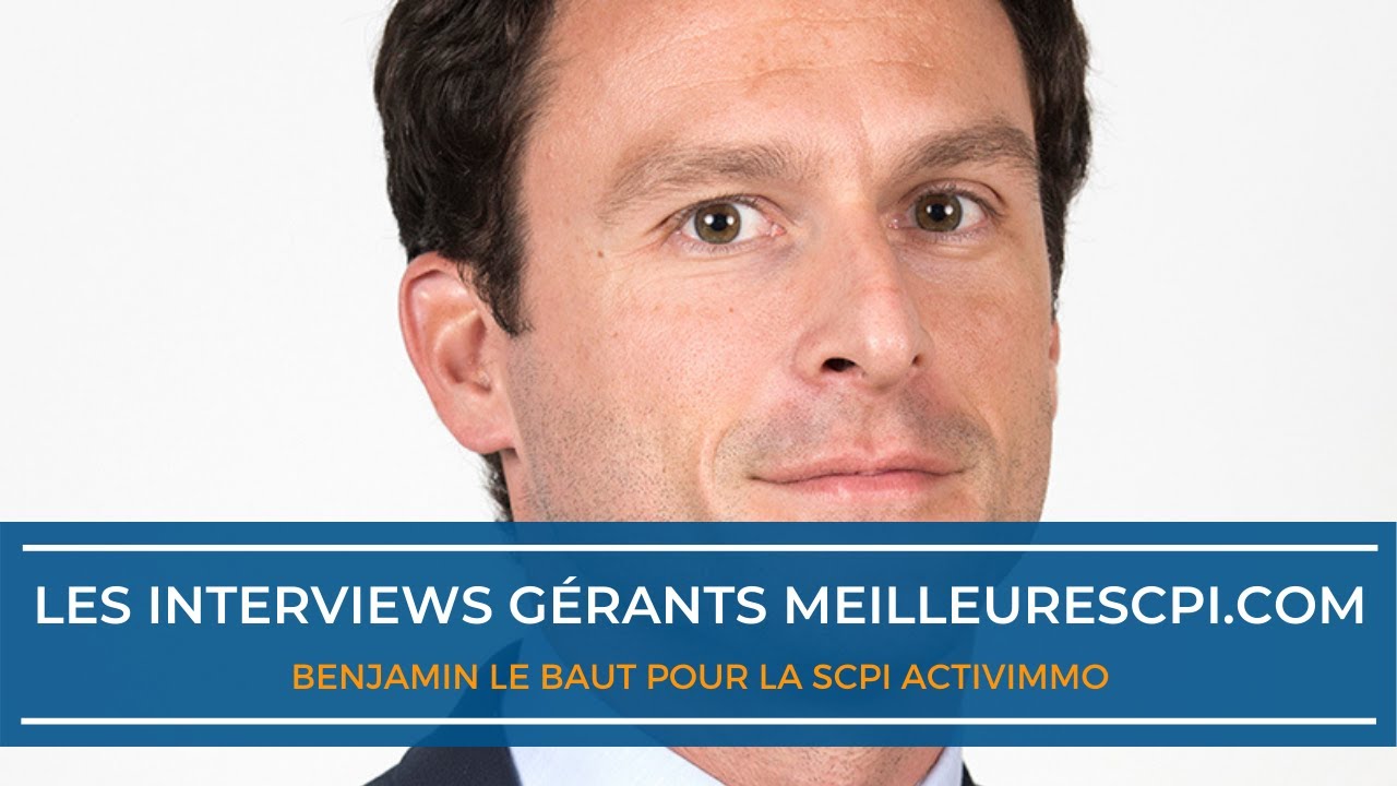 Benjamin Le Baut - SCPI ActivImmo - Les interviews gérants ...