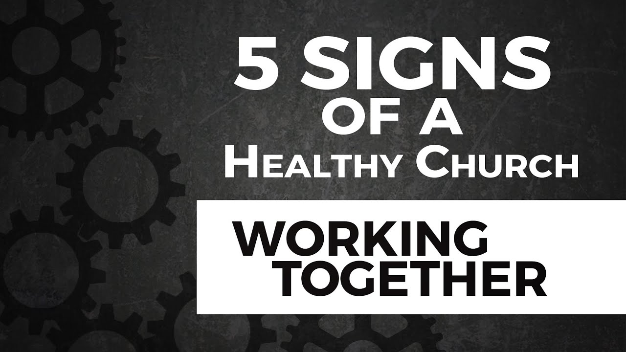 5 Signs of a Healthy Church- Working Together in Ministry - YouTube