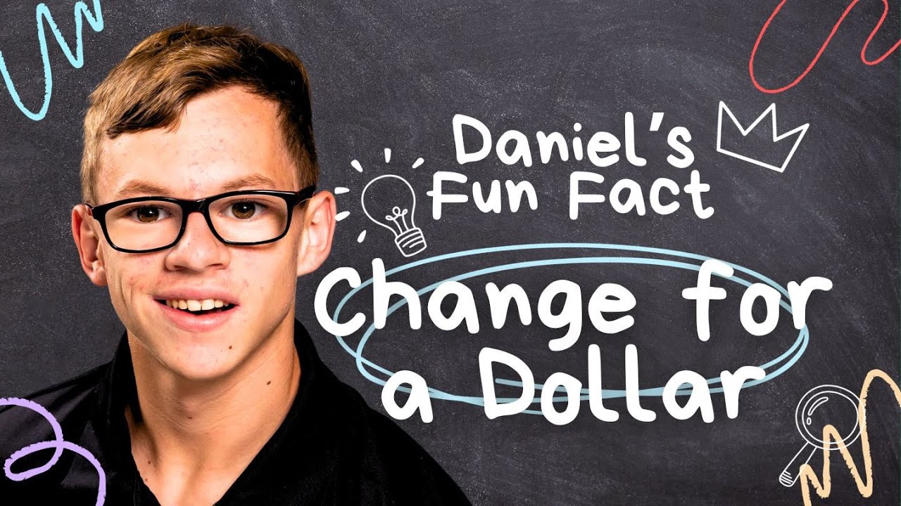 Change for a Dollar - Daniel's Fun Fact - YouTube