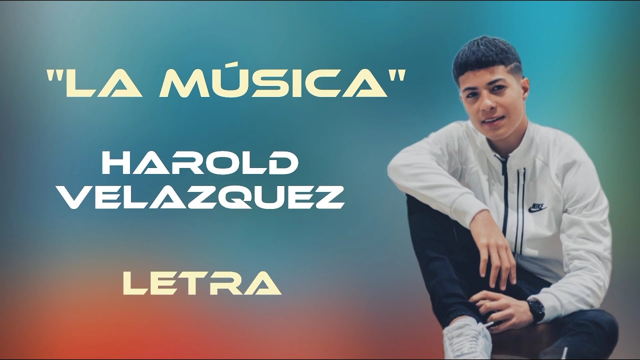 Harold Velazquez - La Música (LETRA) - YouTube