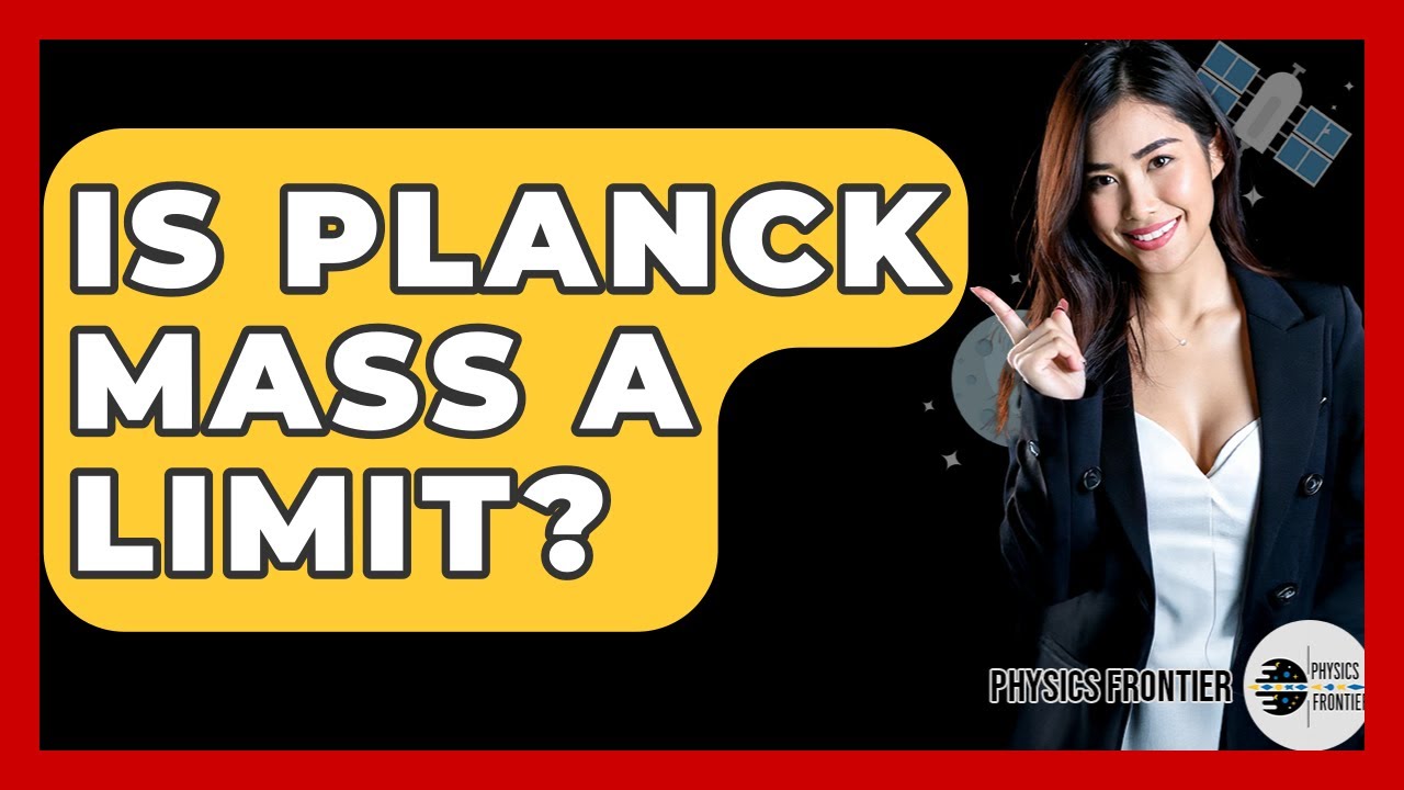 Is Planck Mass A Limit? - Physics Frontier - YouTube