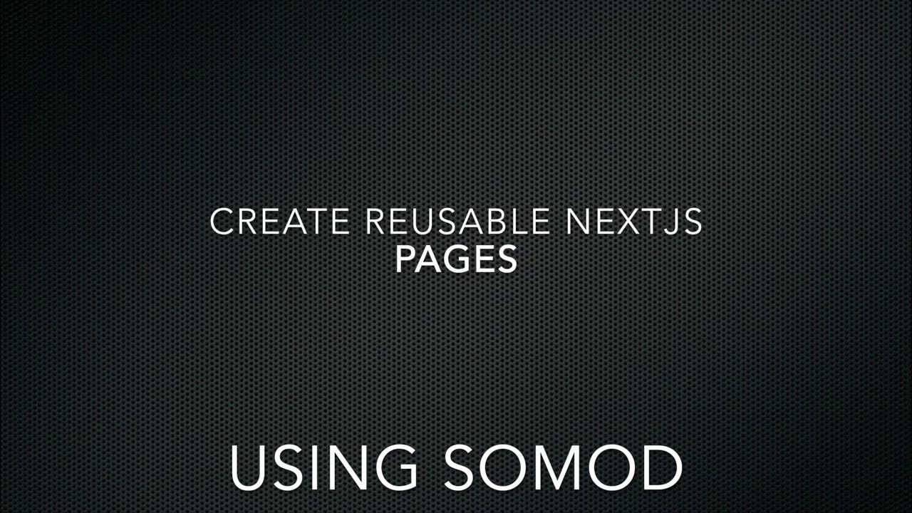 Create Reusable NextJS Pages using SOMOD - YouTube