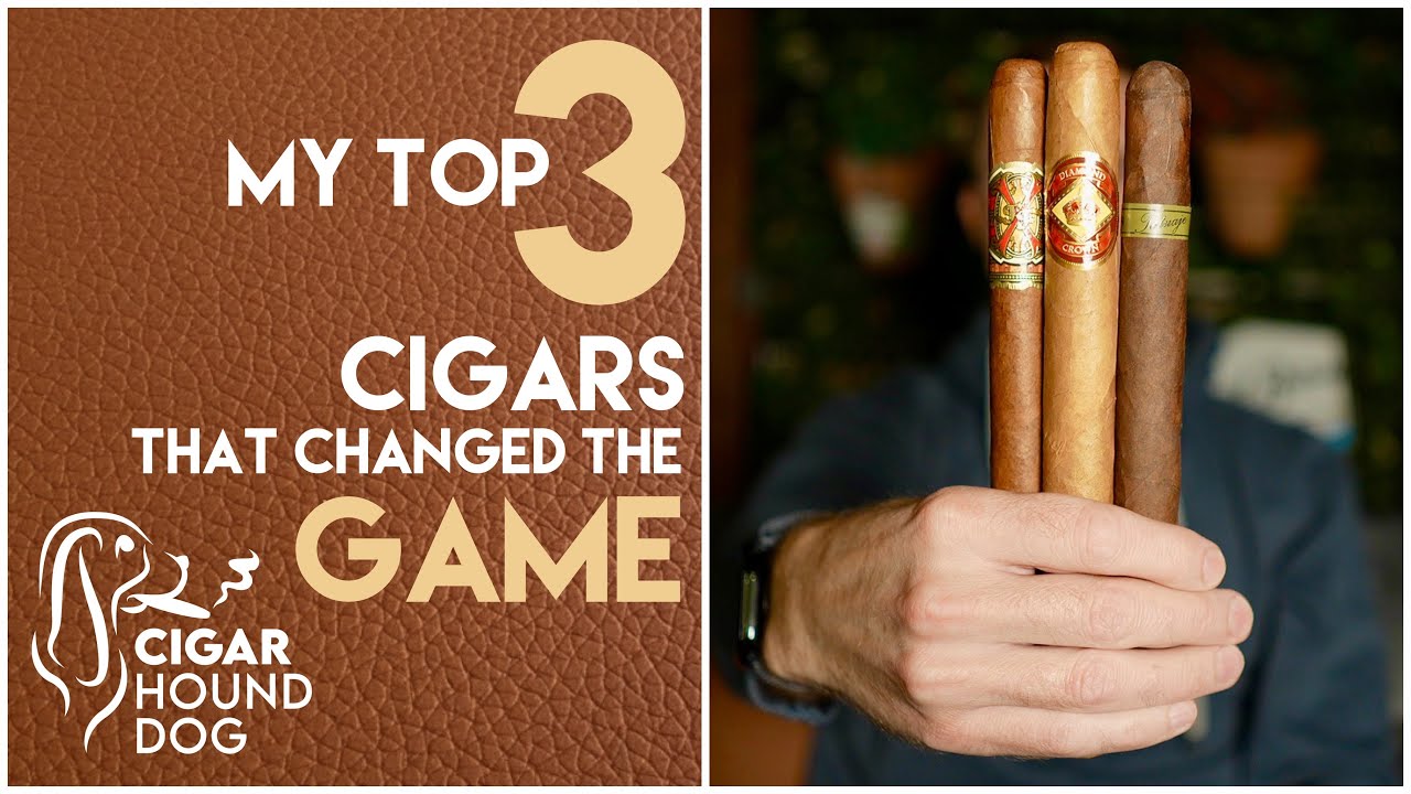 My Top 3 Cigars That Changed The Game - YouTube
