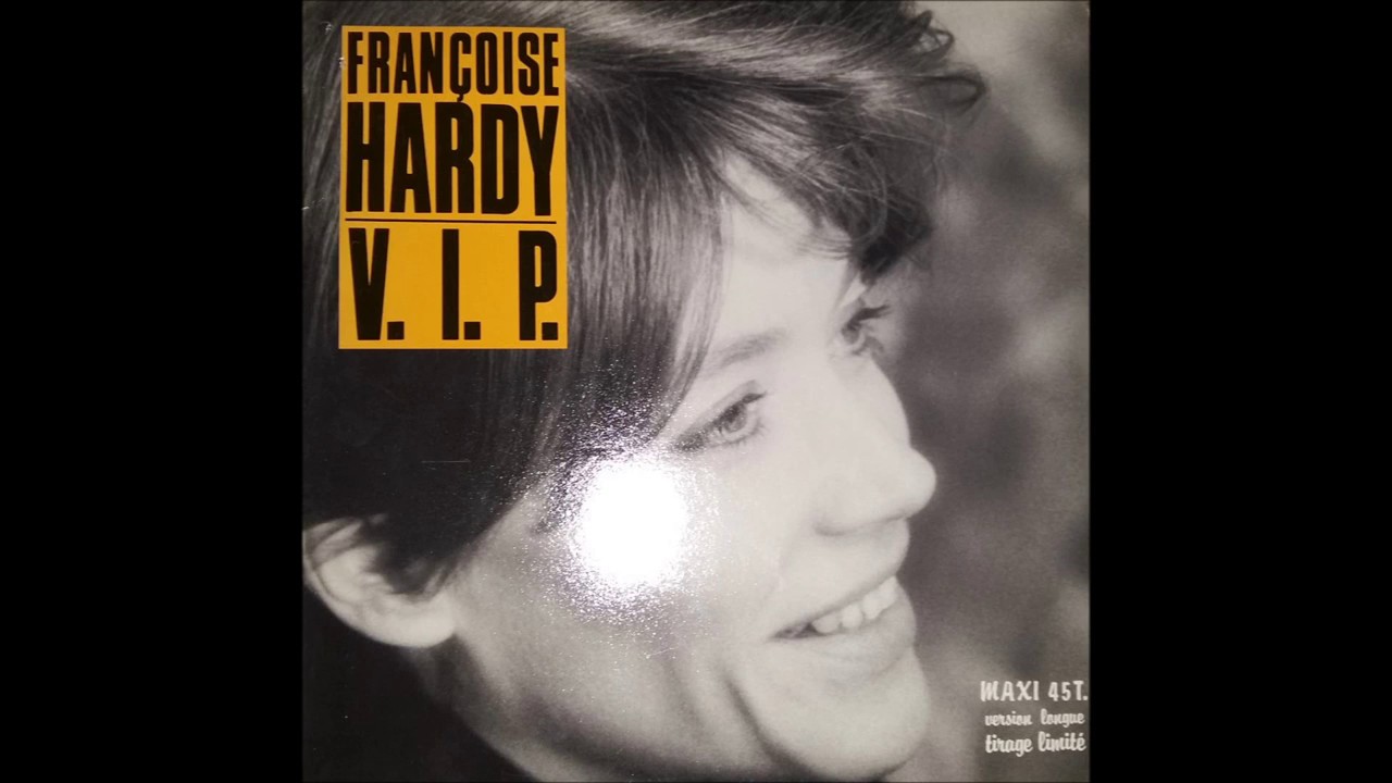 Françoise Hardy V.I.P (version maxi 45t édition limitée) 1986 - YouTube