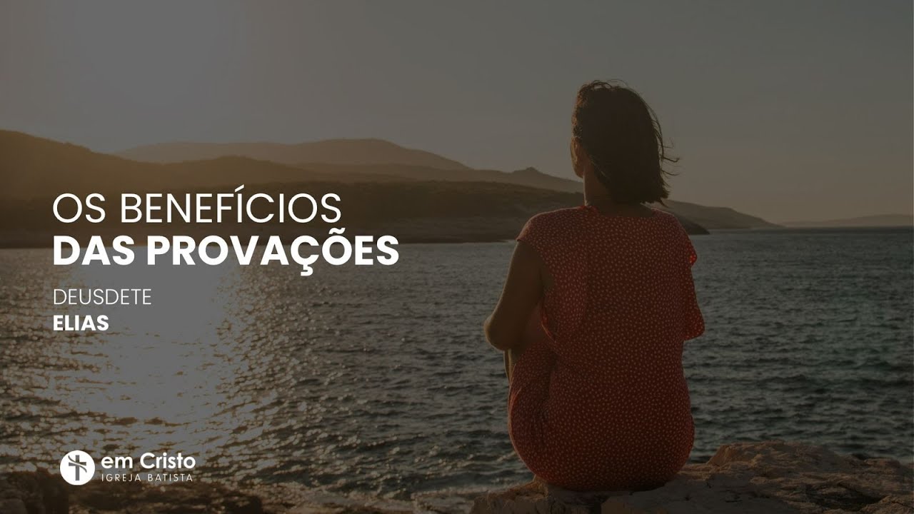 ️‍🔥 Os Benefícios das Provações - Pr. Deusdete Elias - 12/06/2024 - YouTube