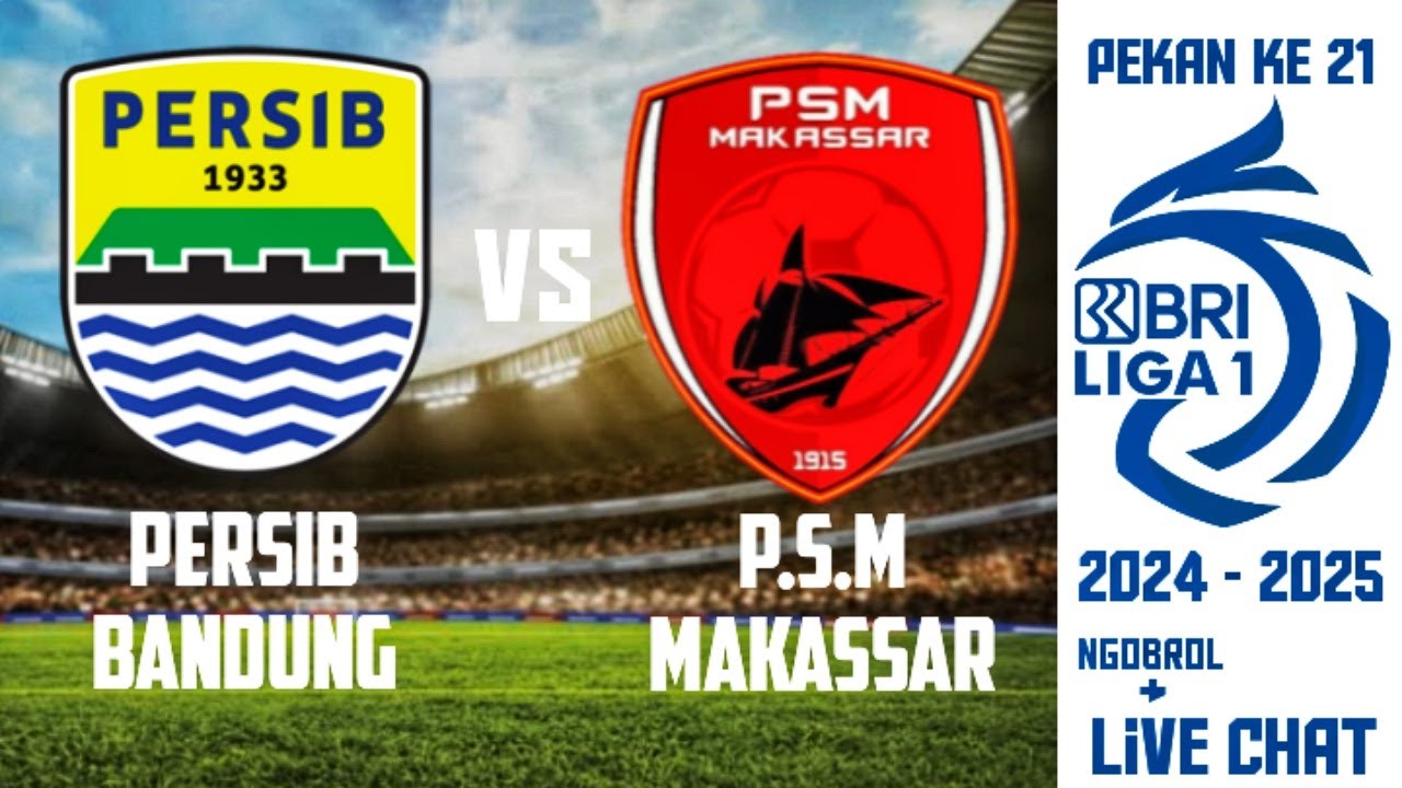 Live Persib Bandung Vs PSM Makassar: Live Score BRi Liga 1 Pekan Ke 21 ...