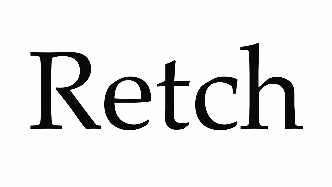 How to Pronounce Retch - YouTube