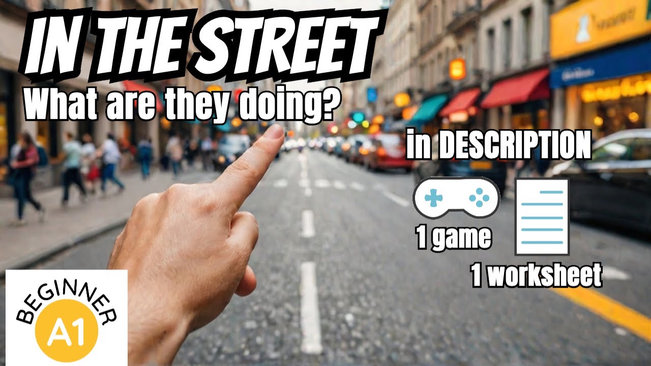 in the STREET - Describing a Scene Made EASY with Present Continuous ...