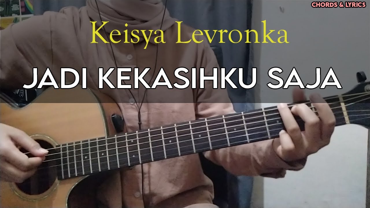 (Chord Gitar) Jadi Kekasihku Saja - Keisya Levronka | tutorial/chord ...