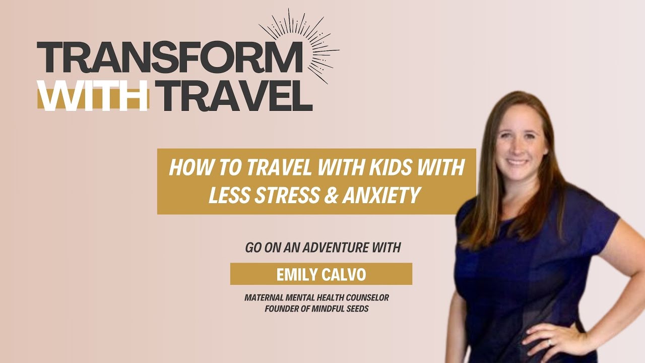 019. How to Travel with Kids with Less Stress & Anxiety with Emily ...