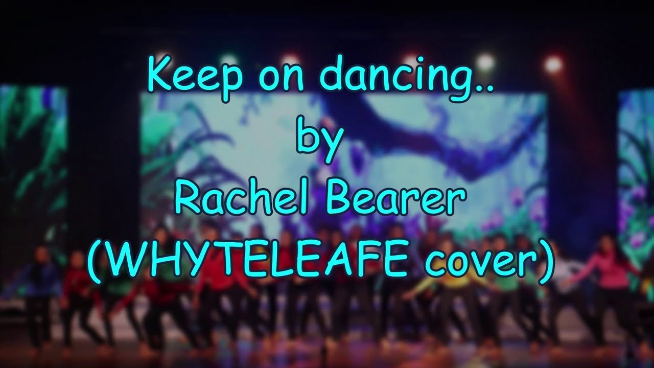 Keep on Dancing by Rachel Bearer (Whyteleafe cover) by Whyteleafe ...