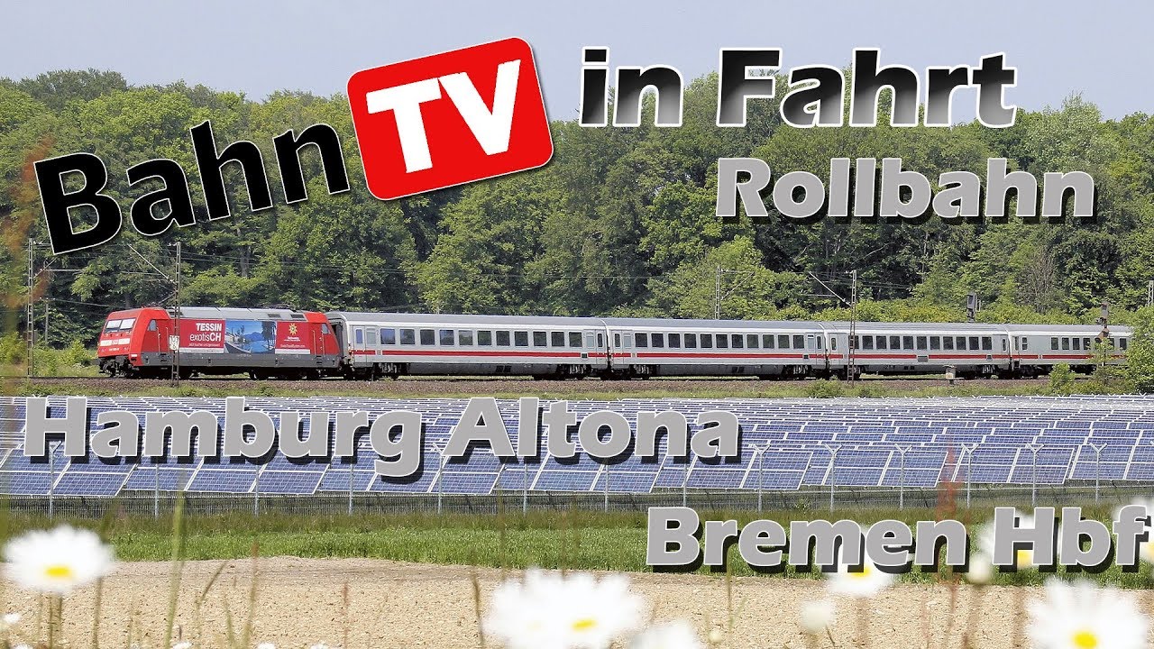 Bahn TV in Fahrt IC Hamburg Bremen - die Rollbahn - YouTube