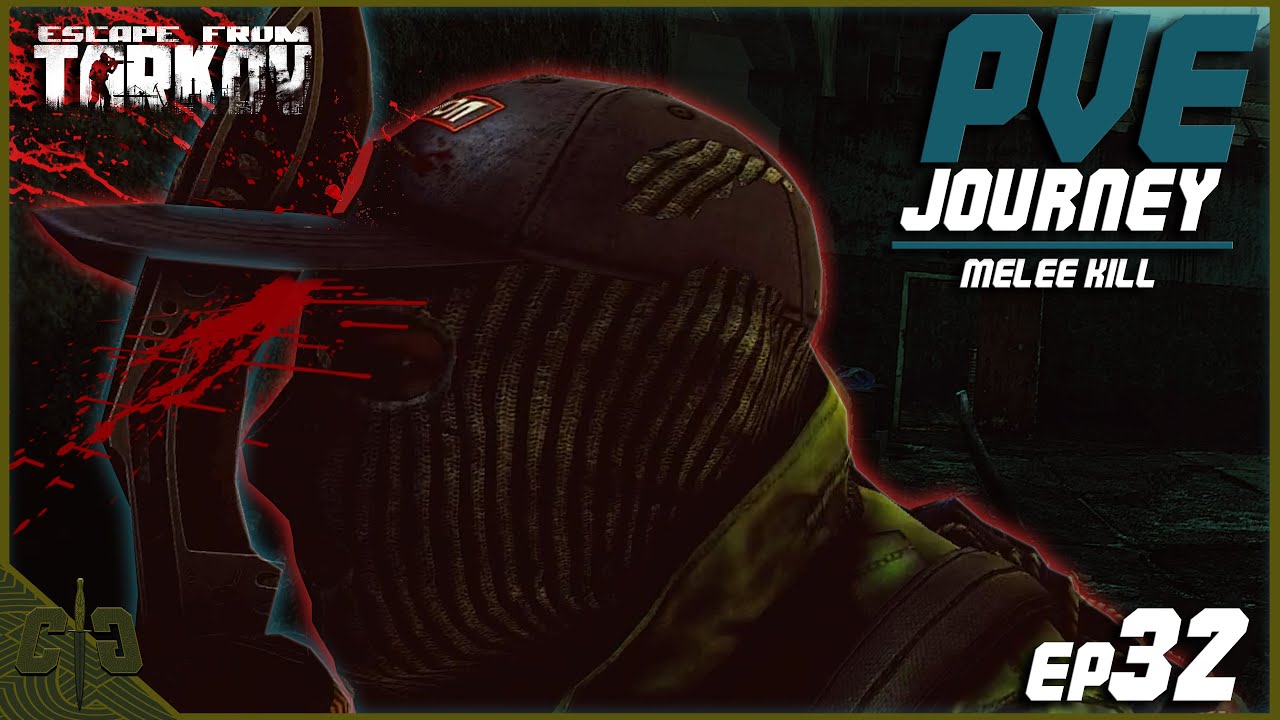 Escape From Tarkov | PVE Journey Ep32 "Melee Kill" ᴴᴰ - YouTube