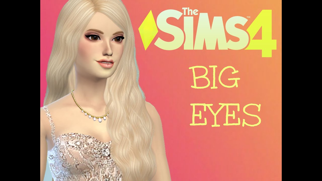 SIMS 4 CAS - BIG EYES | SWEETY SIMS - YouTube