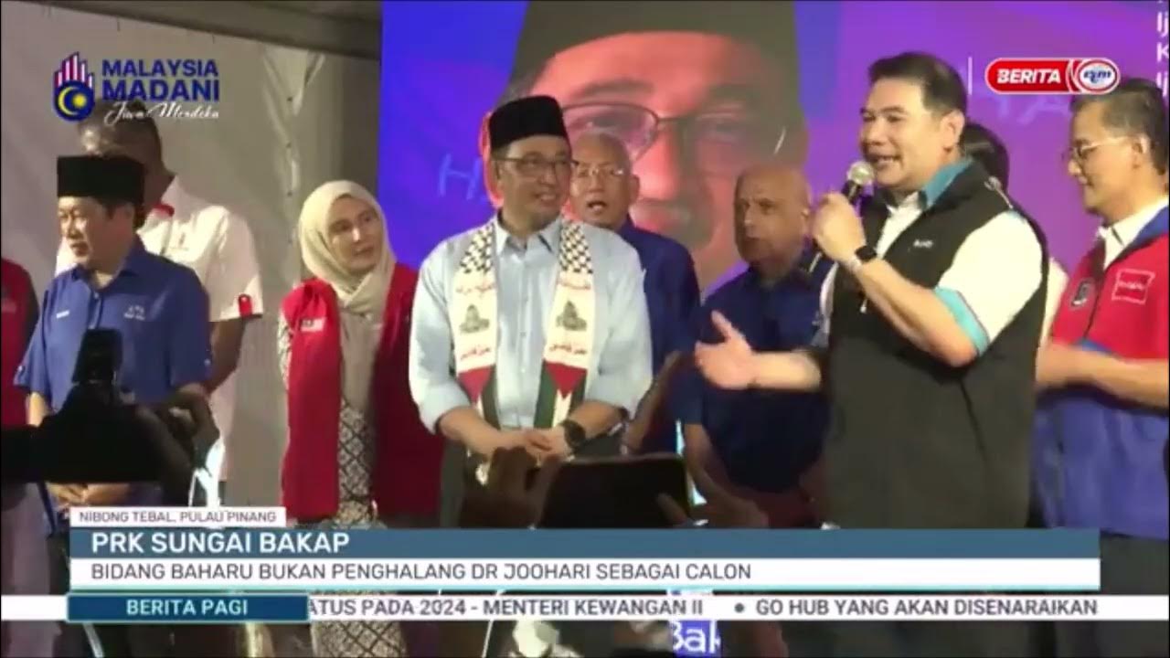 13 JUN 2024 BERITA PAGI - PRK SUNGAI BAKAP: BIDANG BAHARU BUKAN PENGHALANG DR JOOHARI SEBAGAI ...