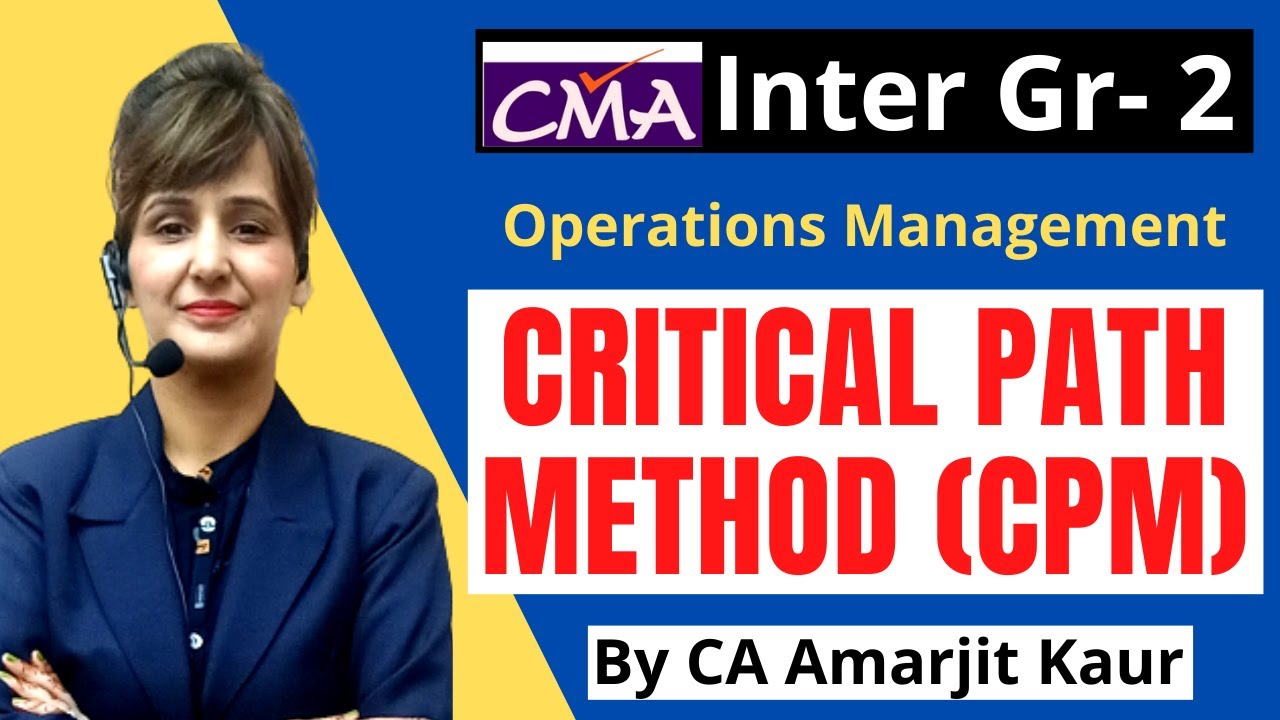CPM (Critical Path Method) Revision | Operation Management | CMA Inter ...