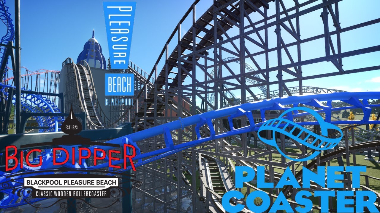 Big Dipper Blackpool Pleasure Beach - Totally Realistic Planet Coaster ...