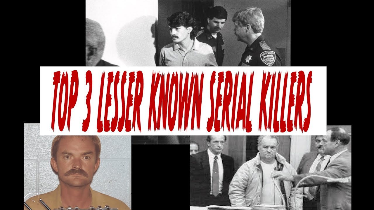 TOP THREE lesser known DEADLY serial killers - YouTube
