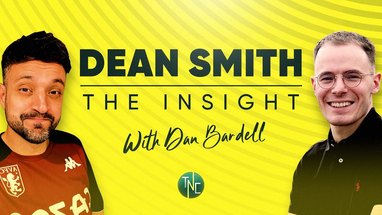 WHAT CAN WE EXPECT FROM DEAN SMITH? WITH DAN BARDELL FROM ...