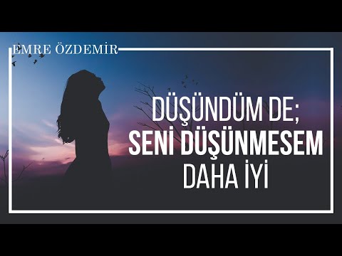 Emre Özdemir - Düşündüm de Seni Düşünmesem Daha İyi