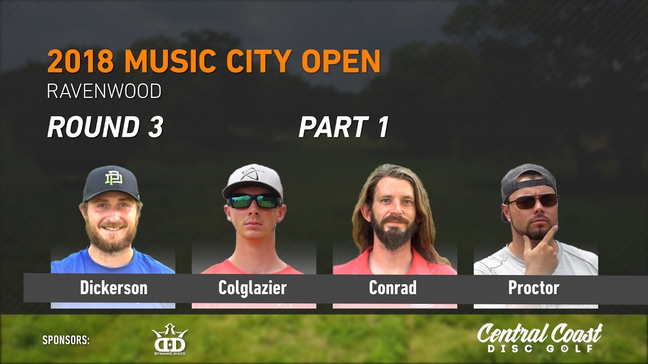 2018 Music City Open Round 3 Part 1 (Dickerson, Colglazier, Conrad ...