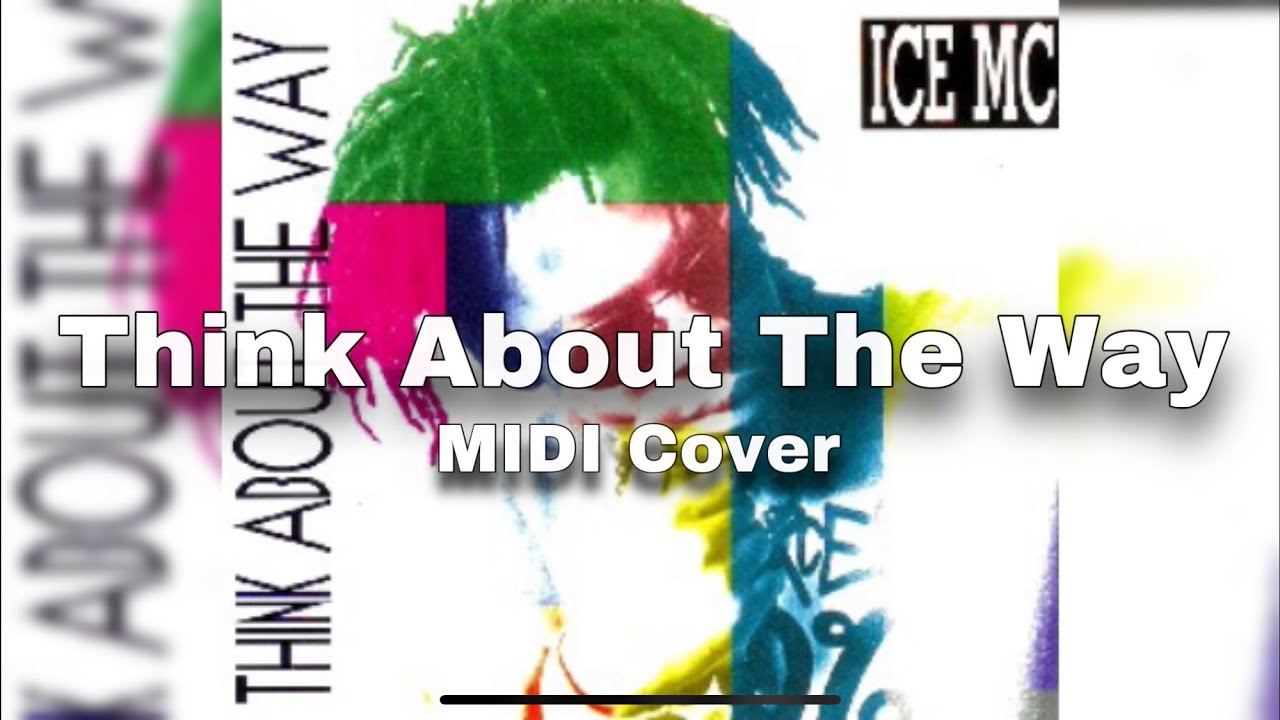 Ice MC - Think About The Way / MIDI Cover - YouTube