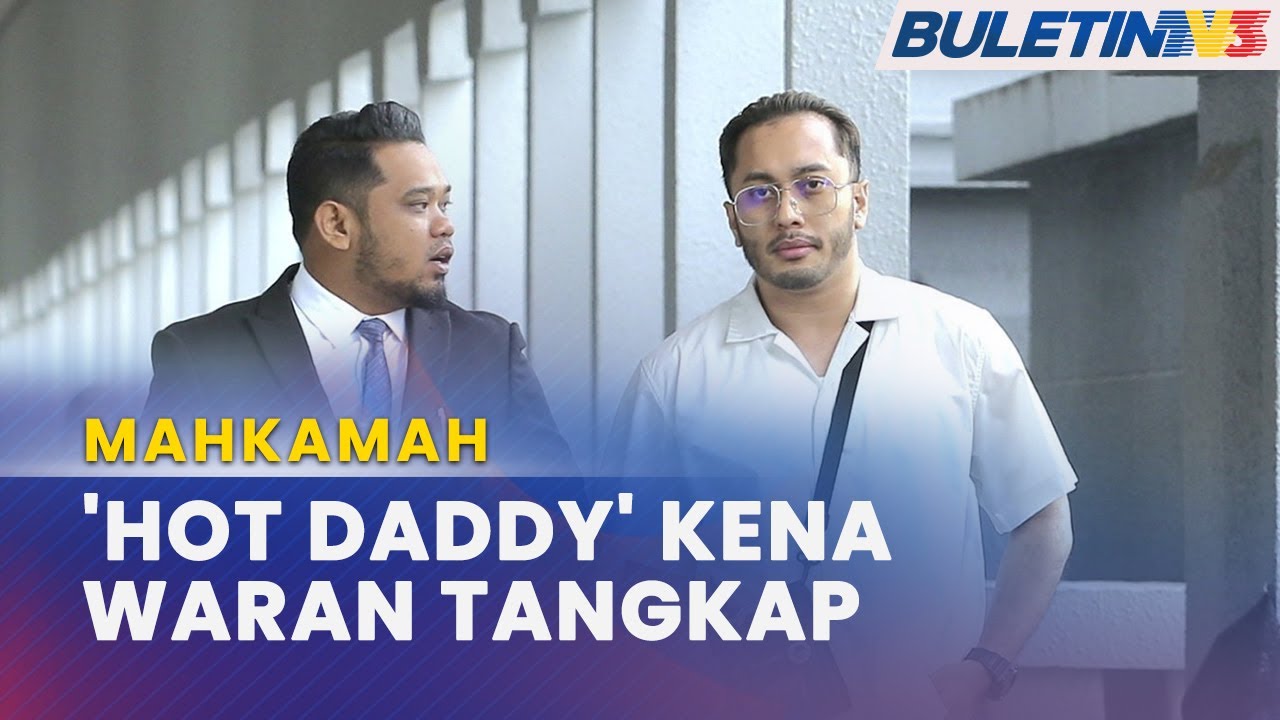 MAHKAMAH | Gagal Hadir Prosiding, 'Hot Daddy' Dan 2 Wanita Kena Waran ...
