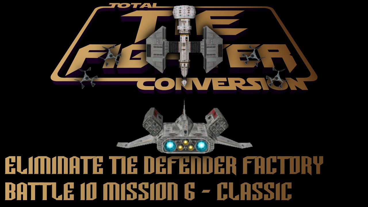 TIE Fighter Total Conversion - TFTC - B10M6 - Classic - Eliminate TIE ...