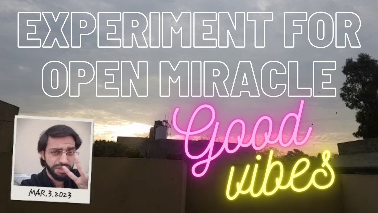 Experiment for Open Miracle with Lesson for Disbelievers of Miracles ...
