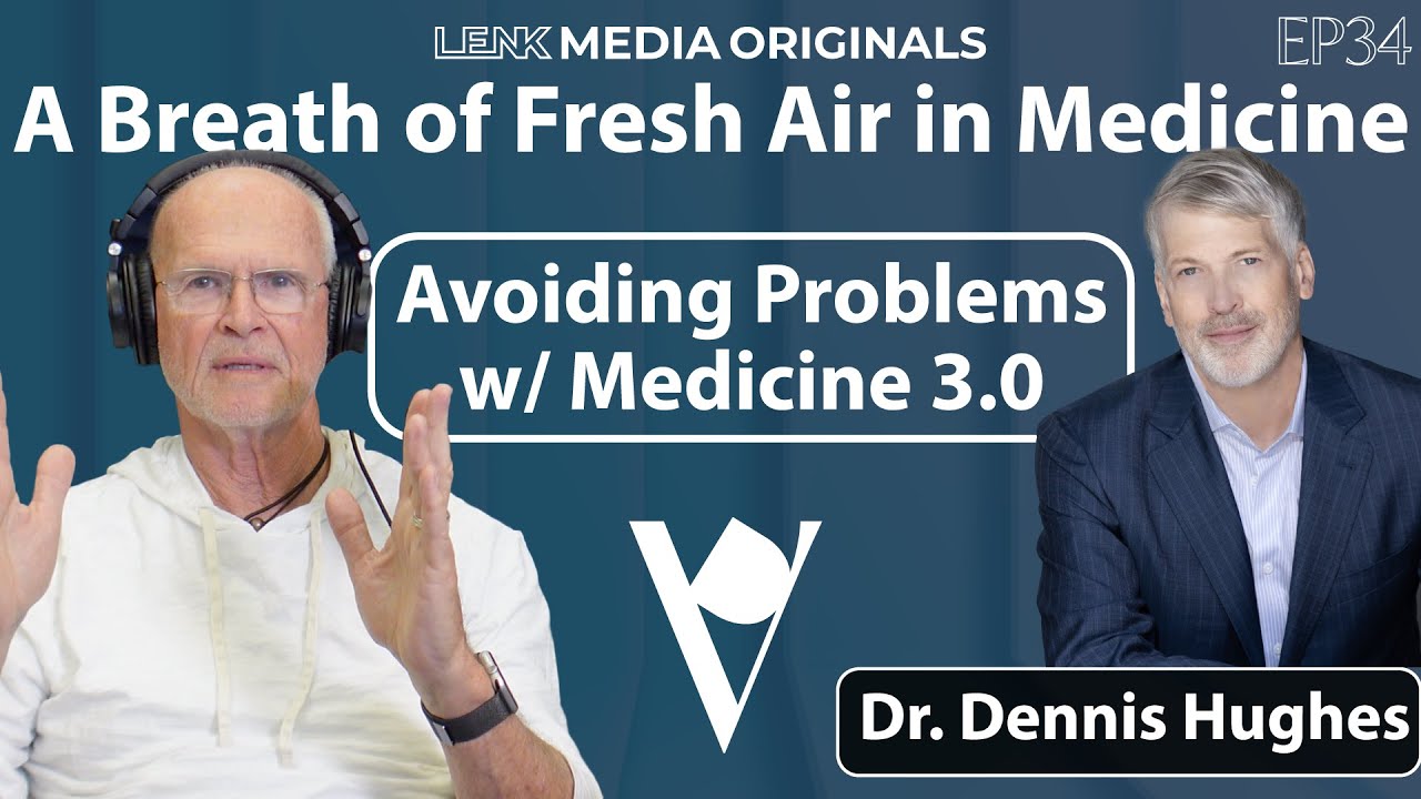 EP34 Dr. Dennis Hughes MD: A Breath of Fresh Air in Medicine - Avoiding ...