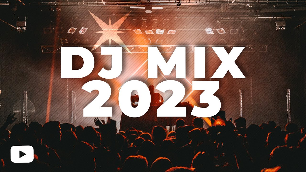 DJ MIX 2023 - Mashup & Remixes Of Popular Songs 2023 | Club Music Songs ...