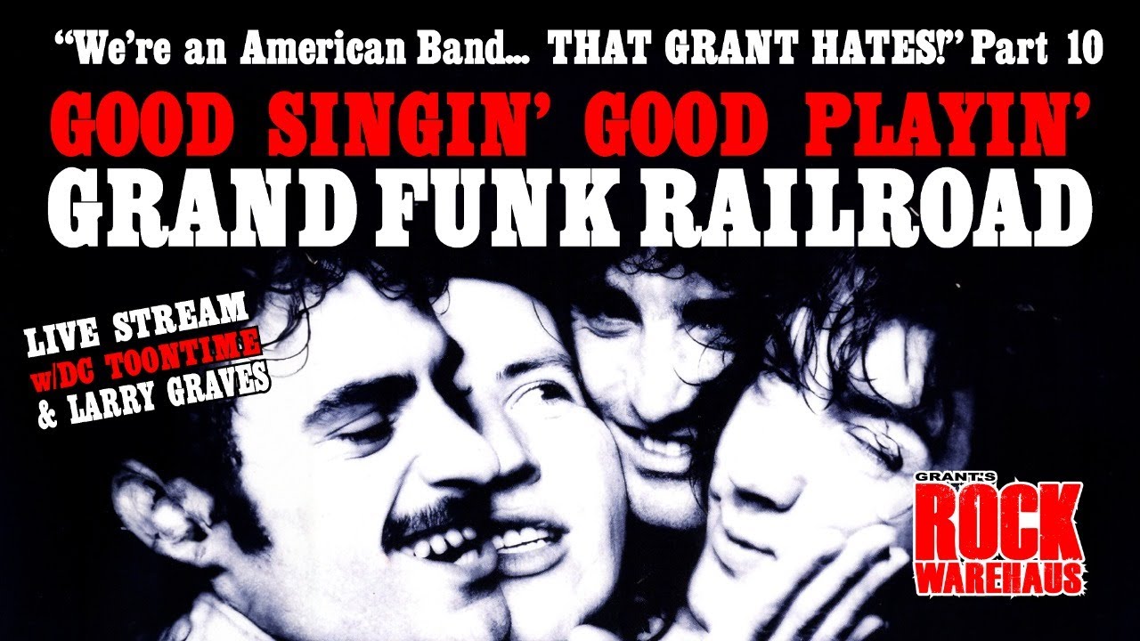 Grand Funk Railroad "We're an American Band... Part 10: Good Singin ...