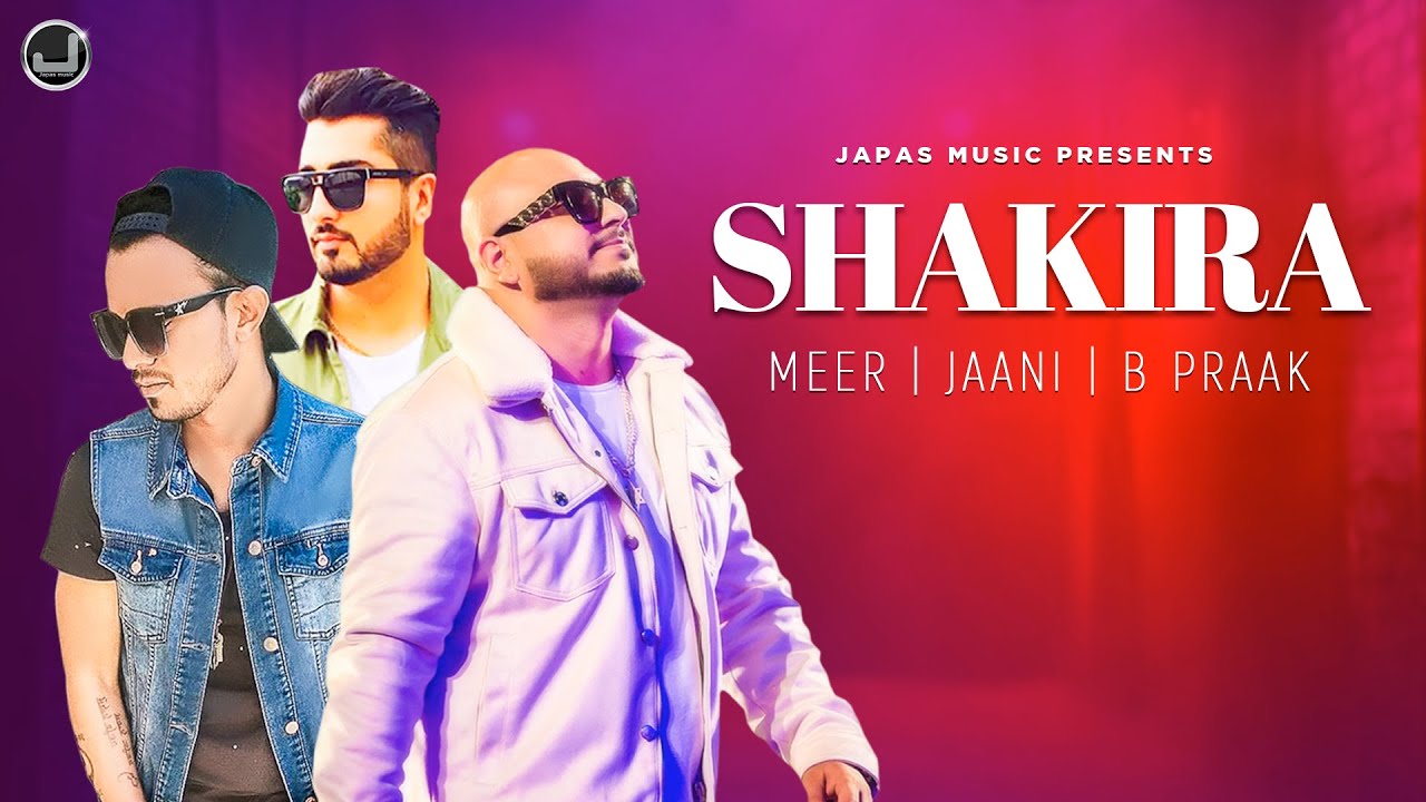 Shakira | Official Song | Meer | Jaani | B Praak | Latest Punjabi Song ...