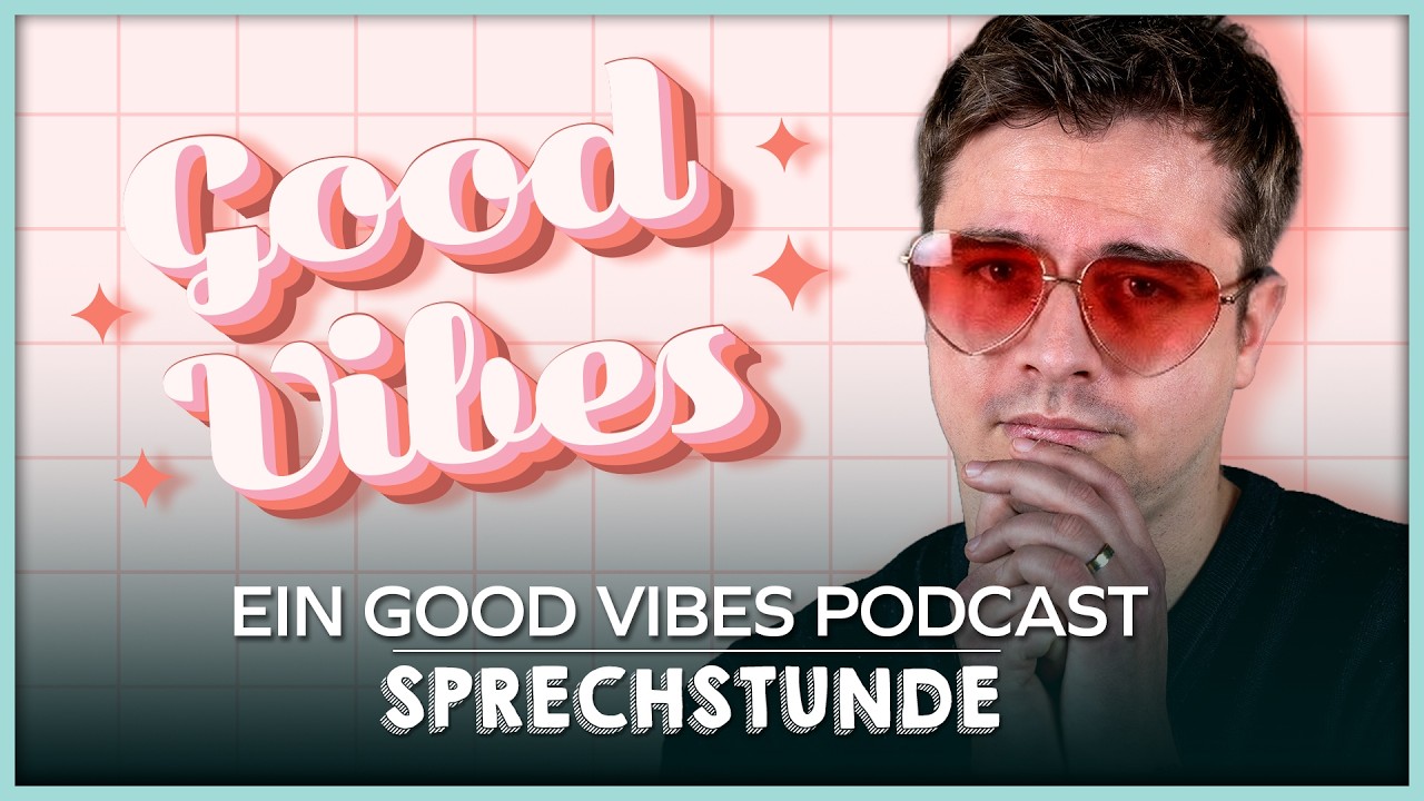 Ein GOOD VIBES Podcast 🌻🌞 - Die Sprechstunde (#649) - YouTube