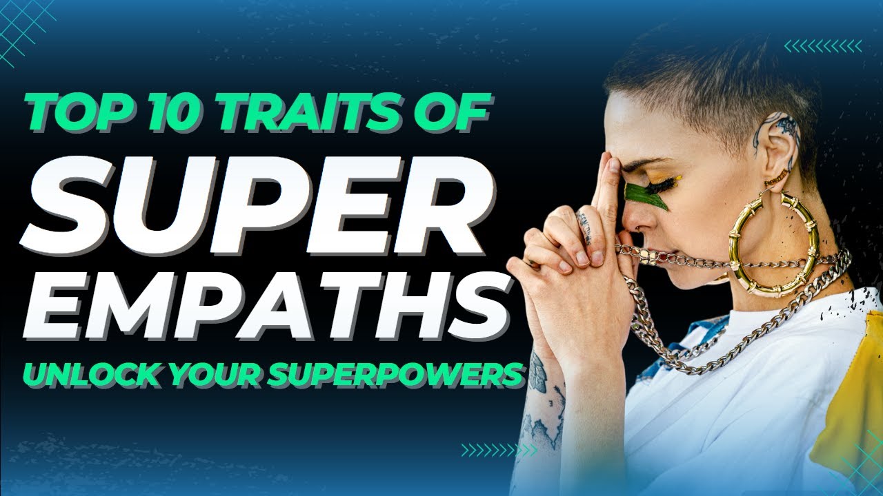 10 Secret Traits of Super Empaths That Will Change Your Life - YouTube